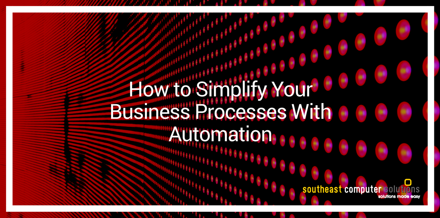 How To Simplify Your Business Processes With Automation